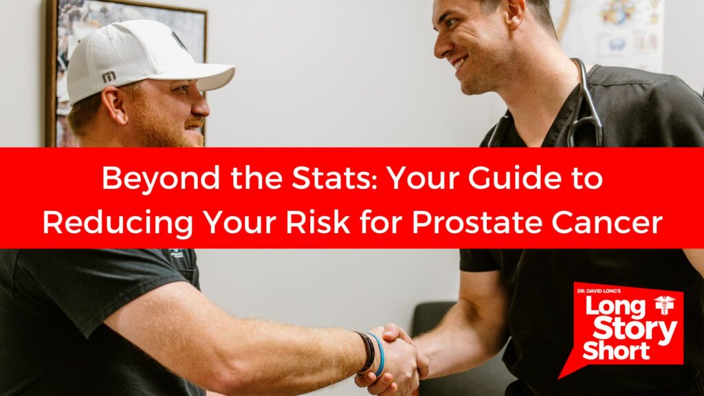 Beyond the Stats: Your Guide to Reducing Your Risk for Prostate Cancer ...